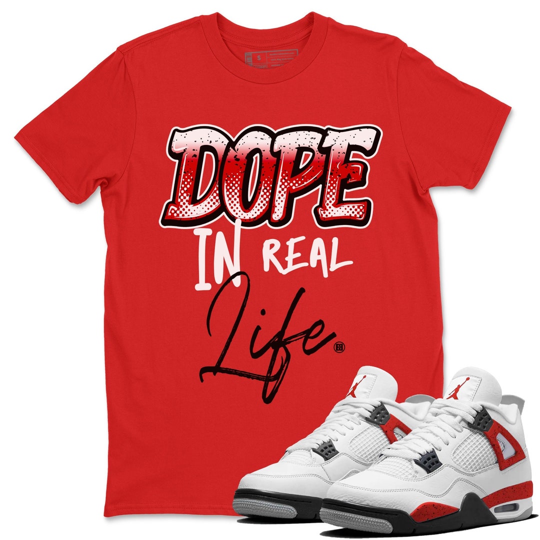 Dope in Real Life - Sneaker Shirt to Match 4s Red Cement - Etsy