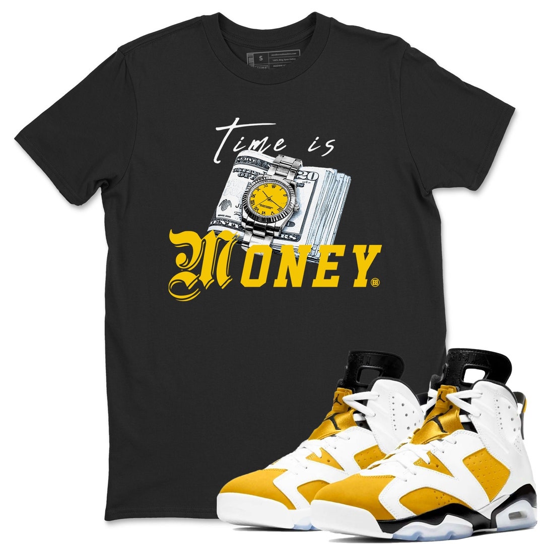Time is Money Sneaker Tee - Shirt to Match Jordans 6s Yellow Ochre - Etsy