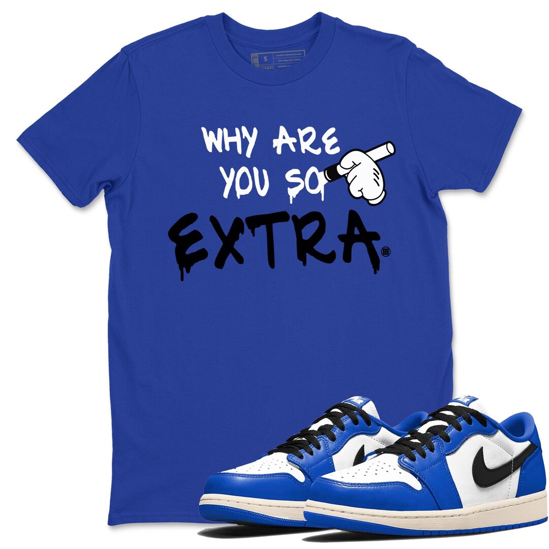 Why Are You so Extra Unisex Graphic T-shirts to Match Sneakers 1s Retro ...