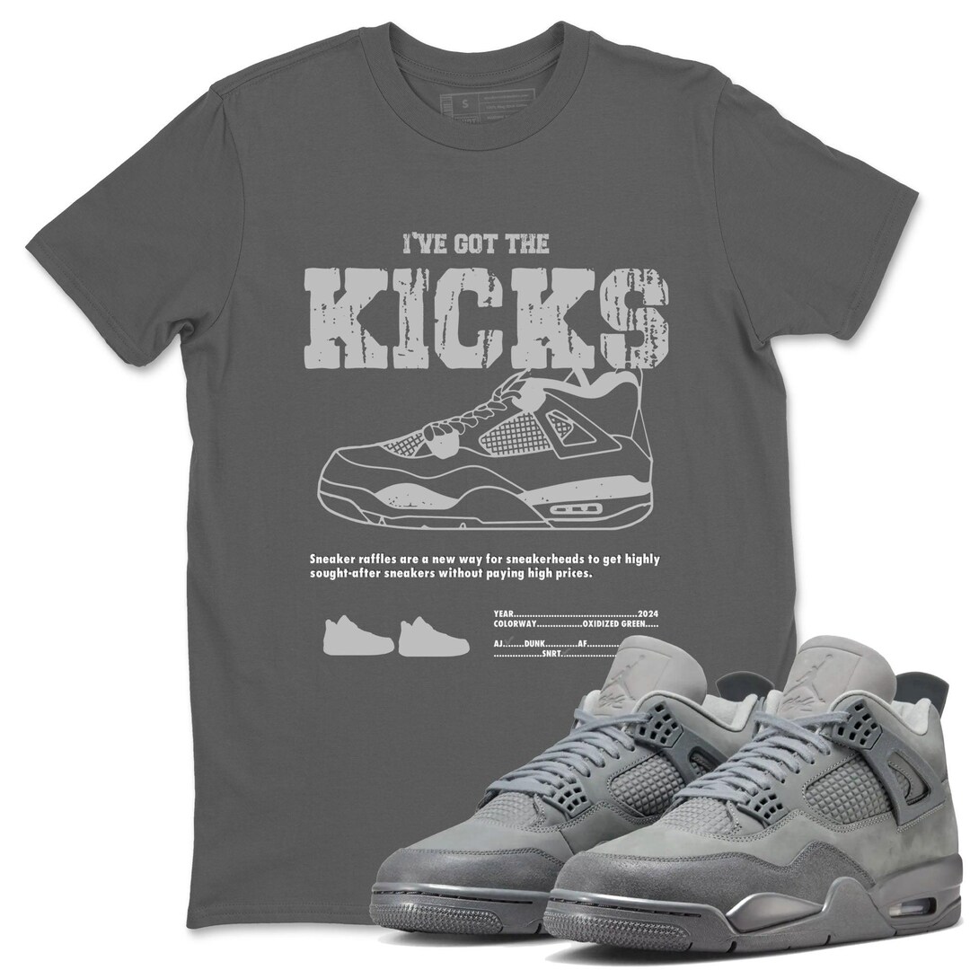 I've Got the Kicks Unisex Shirts to Match Jordans Jordan 4s Wet Cement ...