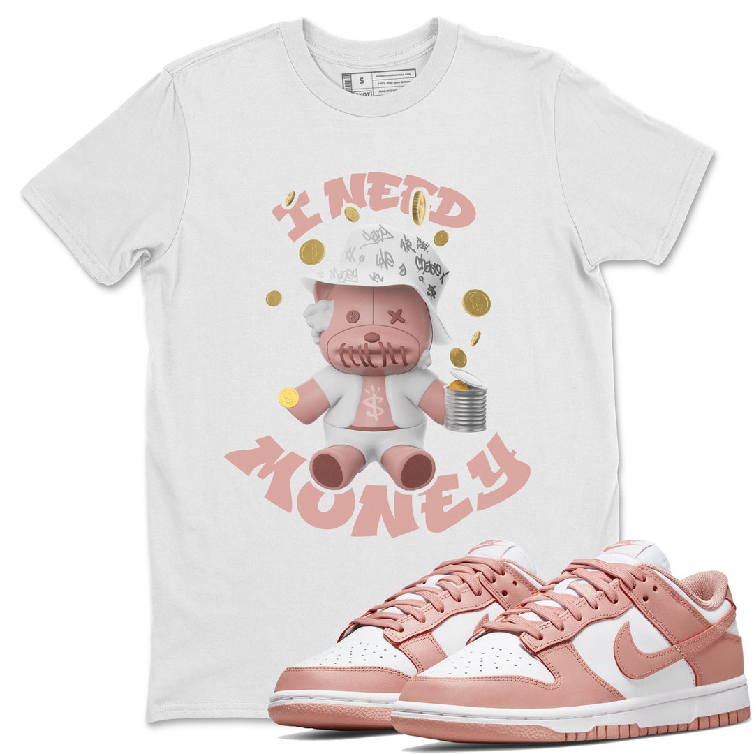 I Need Money - Sneaker Shirt to Match Dunks Rose Whisper - Etsy