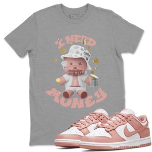 I Need Money - Sneaker Shirt to Match Dunks Rose Whisper - Etsy