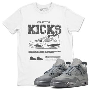 I've Got the Kicks Unisex Shirts to Match Jordans Jordan 4s Wet Cement ...