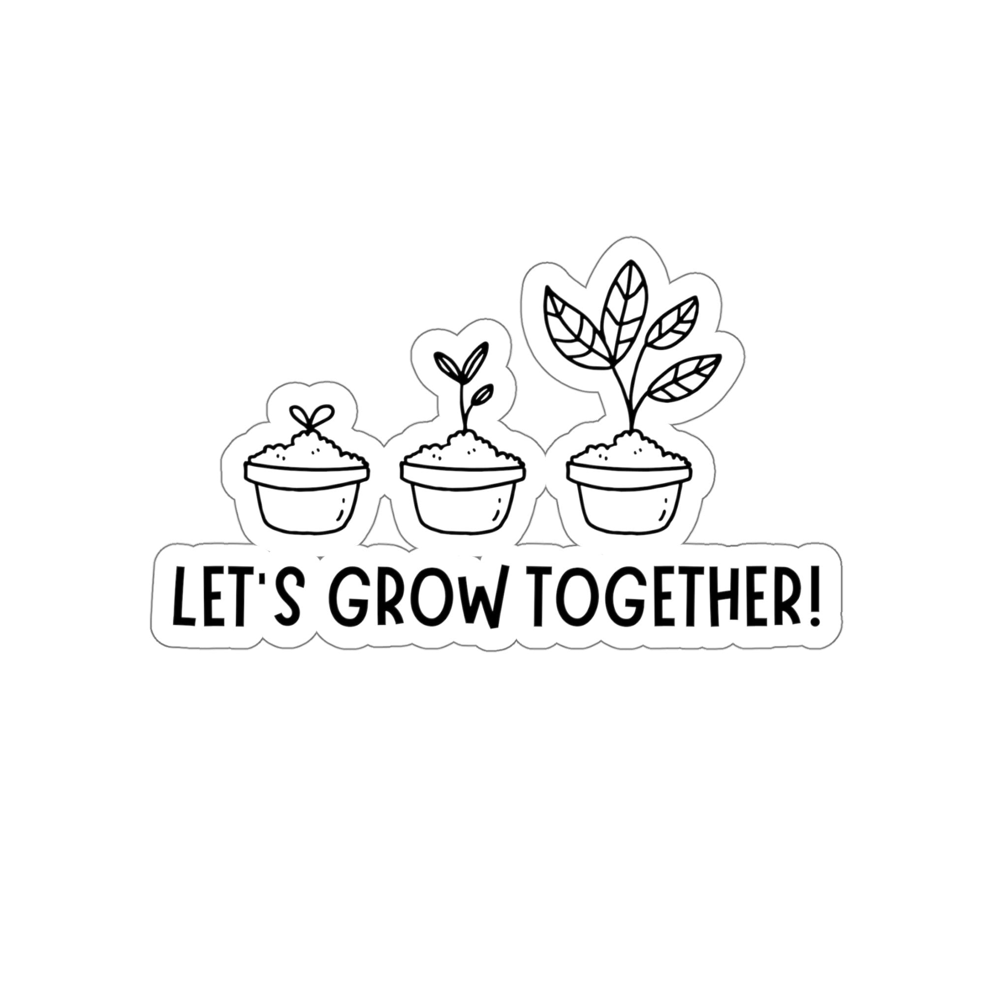 Let's Grow Together Sticker / Kiss-cut Stickers / - Etsy