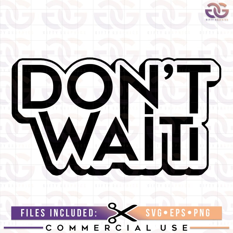 Dont Wait Svg, Cruit Svg, Cutting Svg, Inspirational Svg, Motivation ...