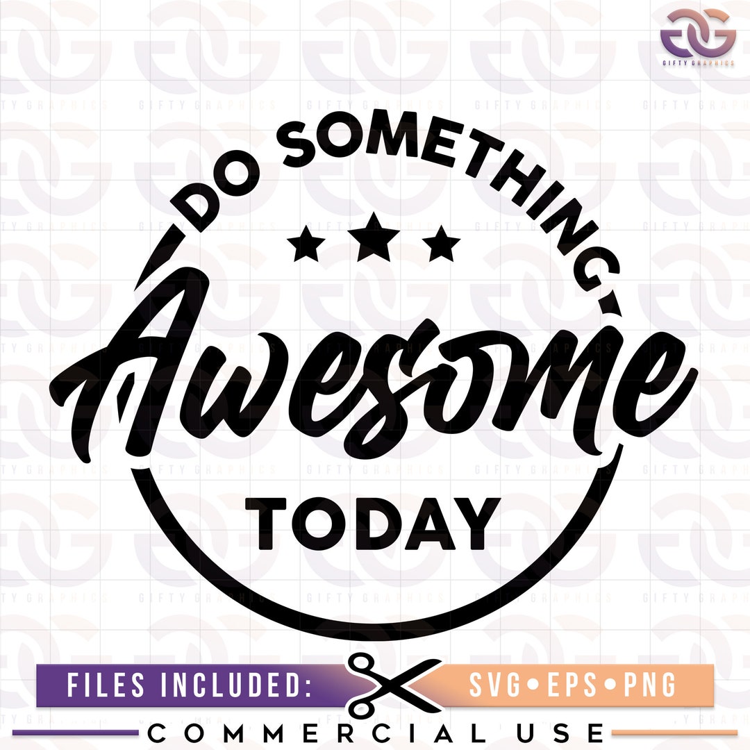 Do Something Awesome Today Svg | Motivational Svg | Digital Svg ...
