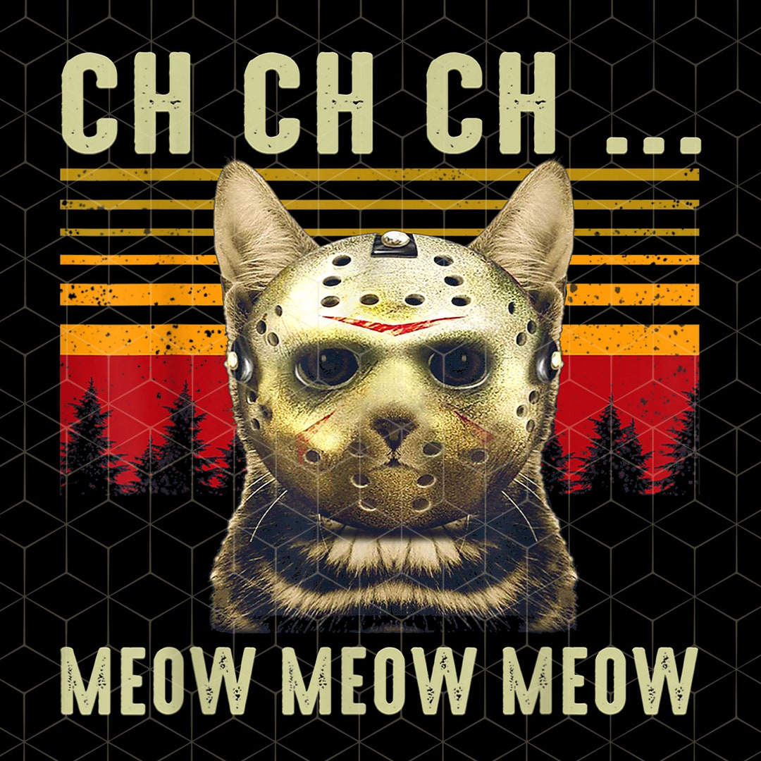 Ch Ch Ch Meow Meow Meow Scary Friday Costume Halloween Cat Png - Etsy