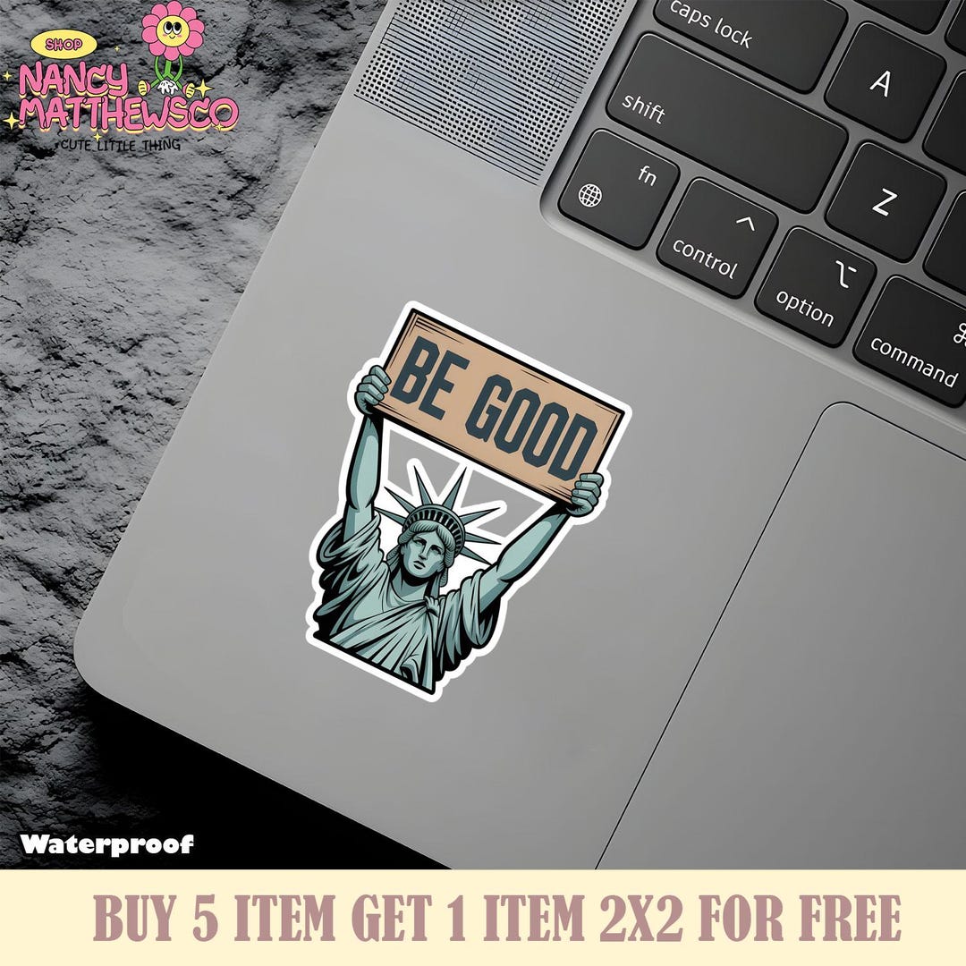 Be Good Statue of Liberty Sticker – Kindness Quote Vinyl Sticker for ...