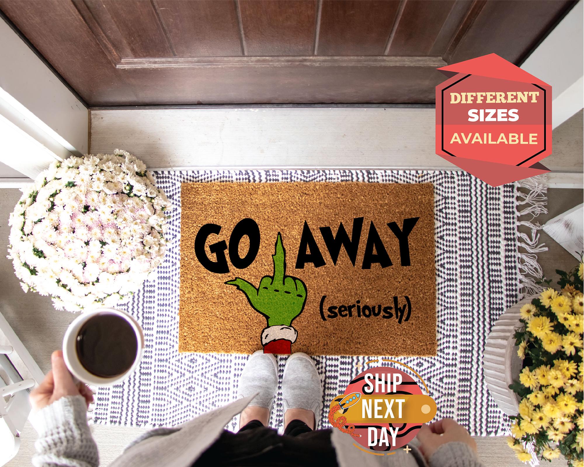 Go Away Seriously Doormat, Funny Rude Welcome Mat, Grinch Doormat ...
