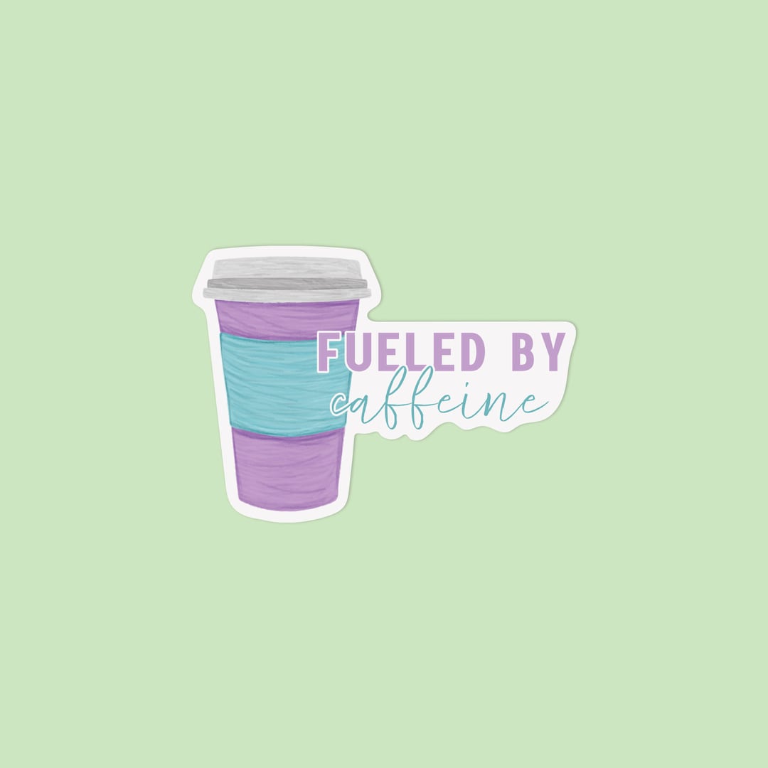 Fueled by Caffeine Die Cut Sticker Coffee / Tea Latte Cappuccino ...