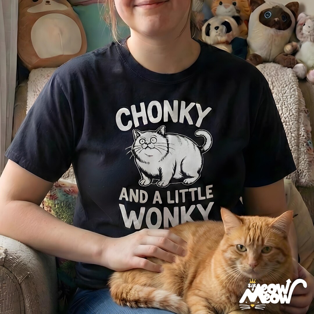 Chonky and a Little Wonky Funny Cat T Shirt Cute Animal Lover Gift Tee ...
