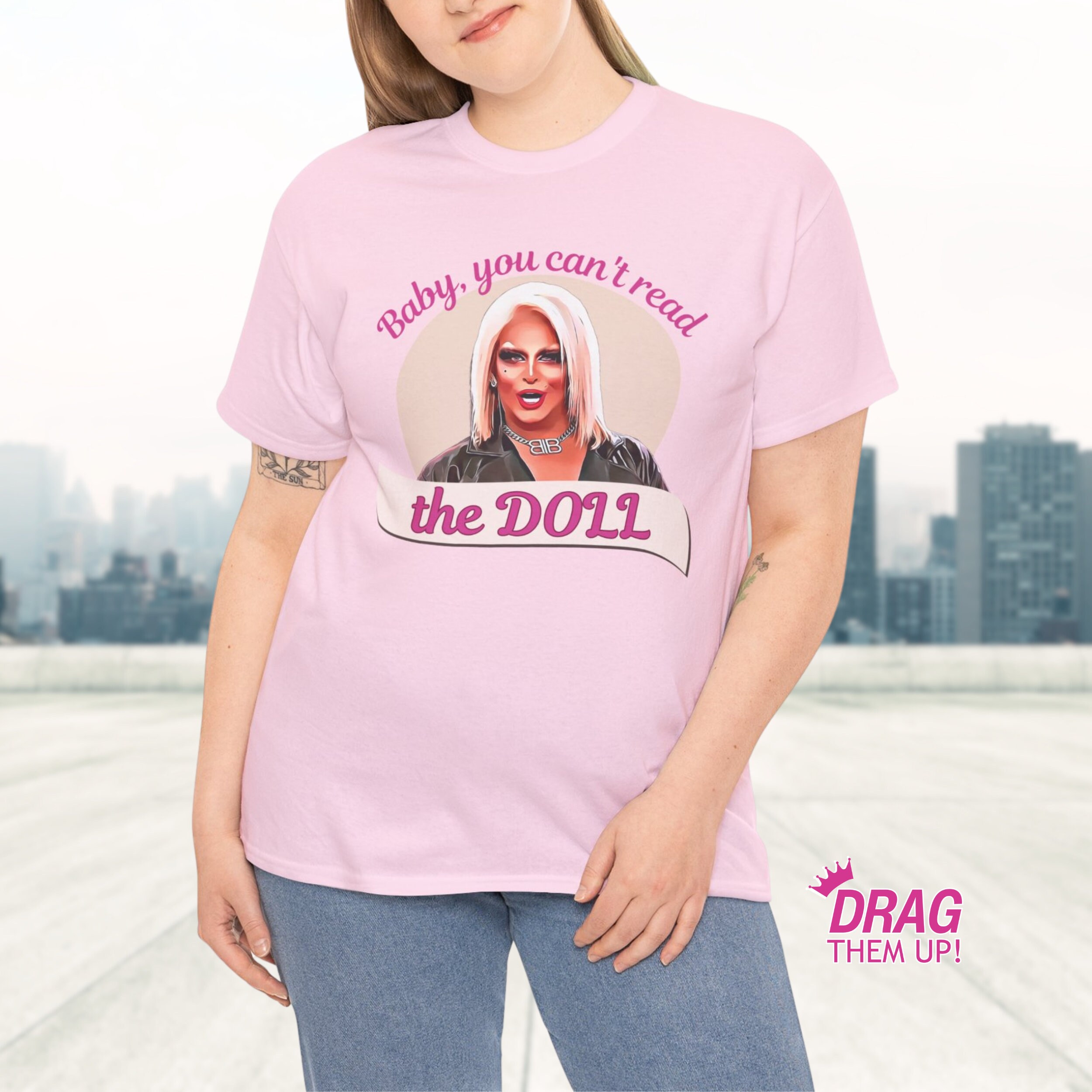 Drag Race Inspired T Shirt Roxxxy Andrews Baby You Can't Read the Doll ...