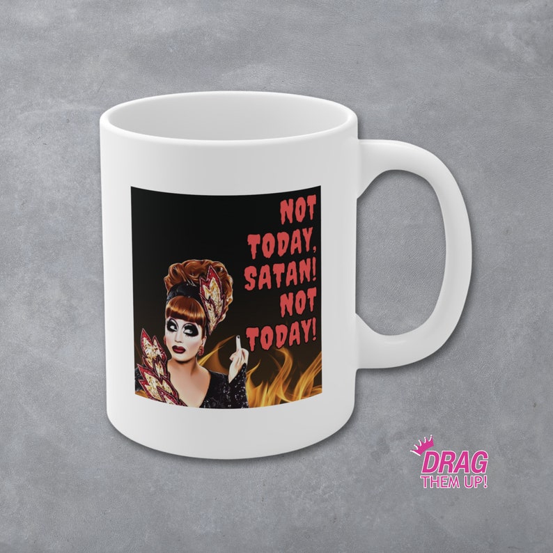 Drag Race Inspired Mug Bianca Del Rio Not Today Satan, Queer LGBT Gift ...
