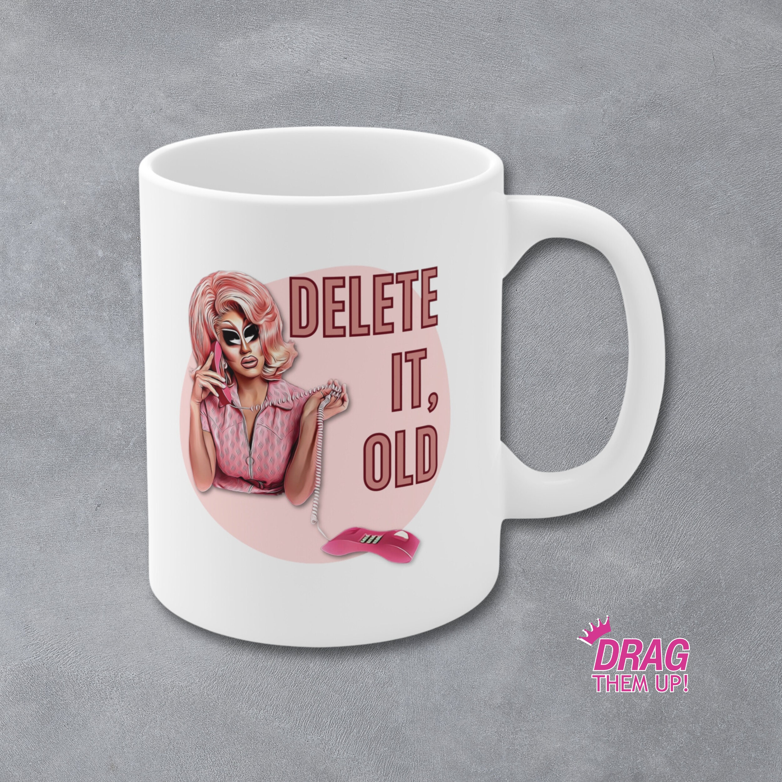 Drag Race Inspired Mug Trixie Mattel Delete It Old, Queer LGBT Gift ...