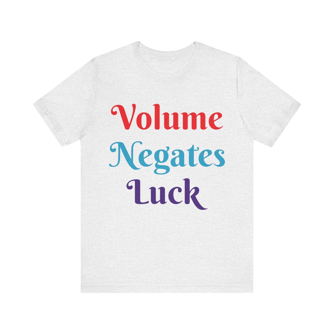 Volume Negates Luck Unisex Jersey Short Sleeve Tee - Etsy