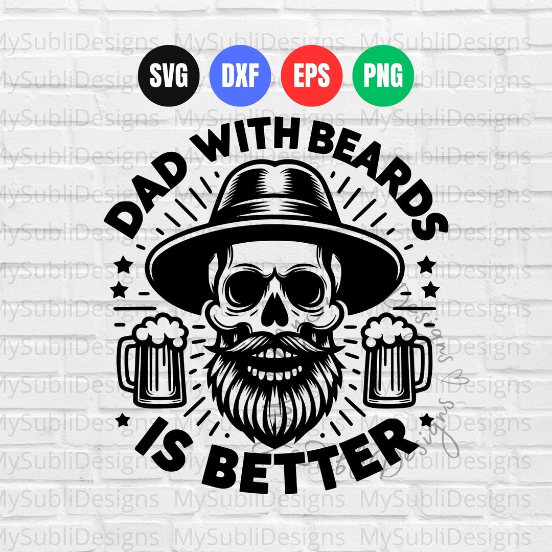 Dad With Beards is Better Svg, Fathers Day Svg, Father Svg, Papa Svg ...