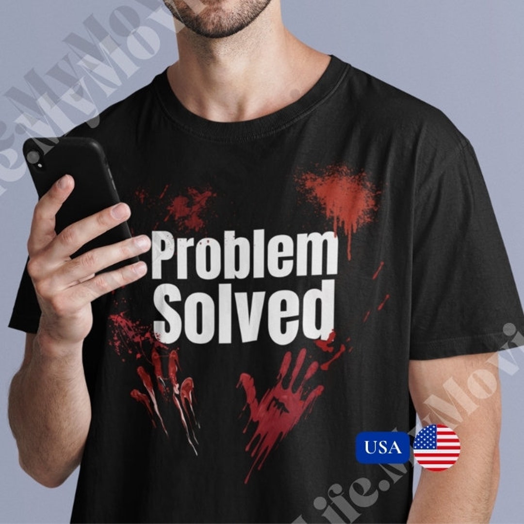 Problem Solved Dark Humor Bloody Horror Unisex Cotton T-shirt USA - Etsy
