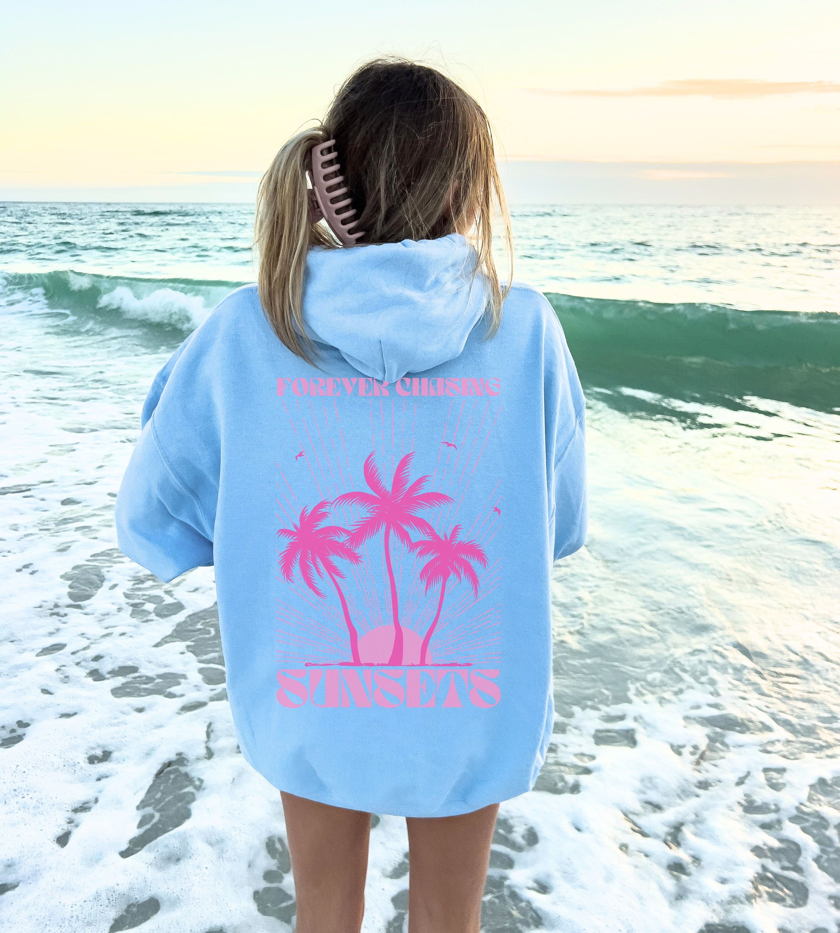 Forever Chasing Sunsets Beach Hoodie Teenage Girl Gift Sunset Hoodie ...