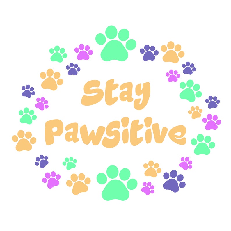 Stay Pawsitive SVG , Paw Cut File , Clip Art - Instant Digital Download ...