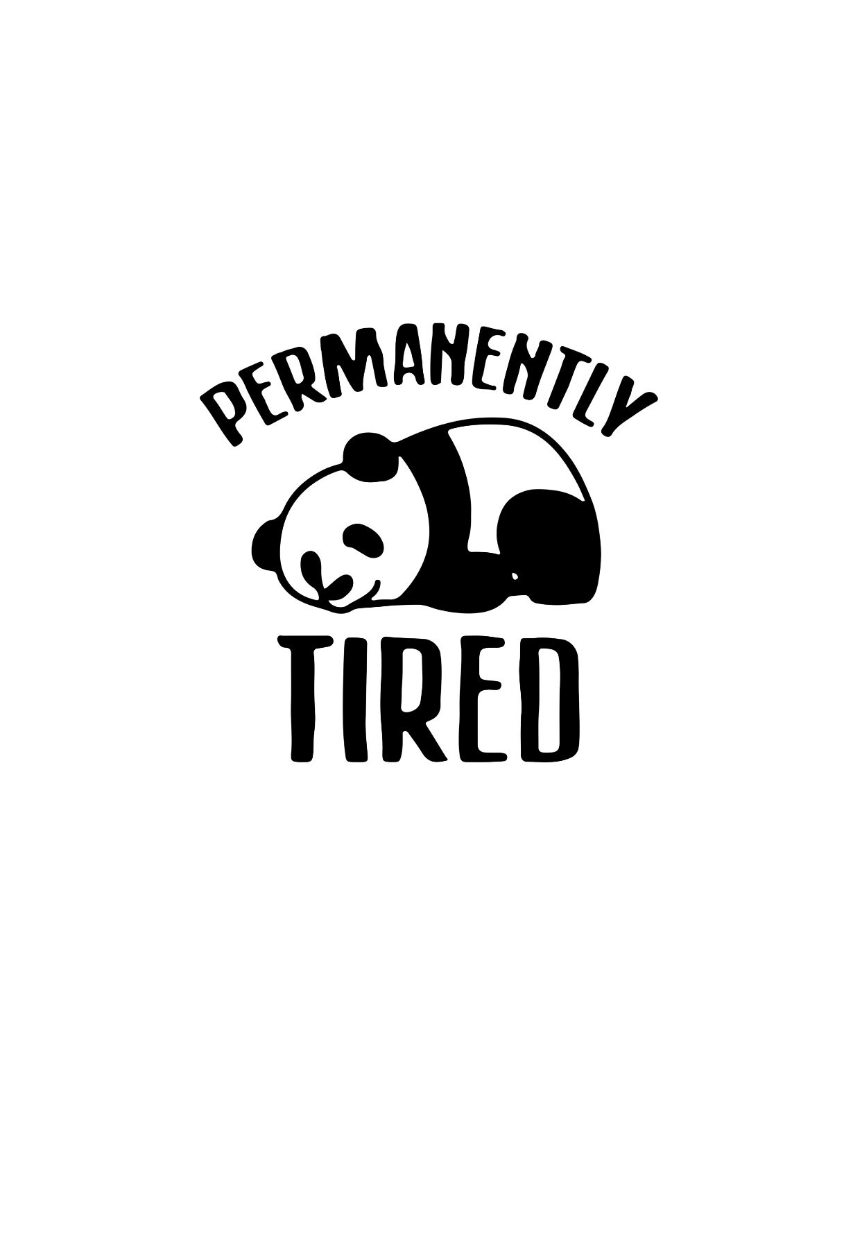 Permanently Tired Svg Vector Png Pdf Psd Jpeg Cricut Silhouette Panda ...