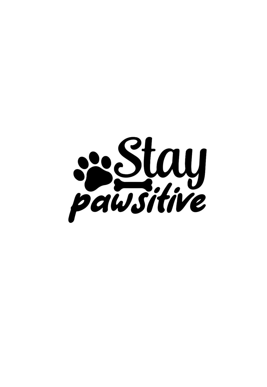Stay Pawsitive Svg Vector Png Pdf Psd Jpeg Cricut Silhouette Pet ...