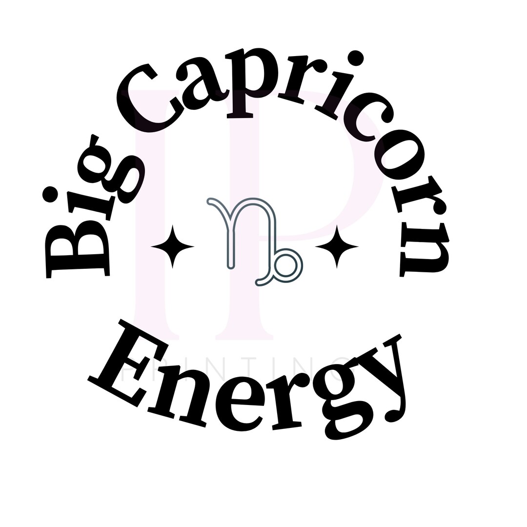 Big Capricorn Energy SVG PNG, Zodiac Sign, Digital Cut Files for Cricut ...