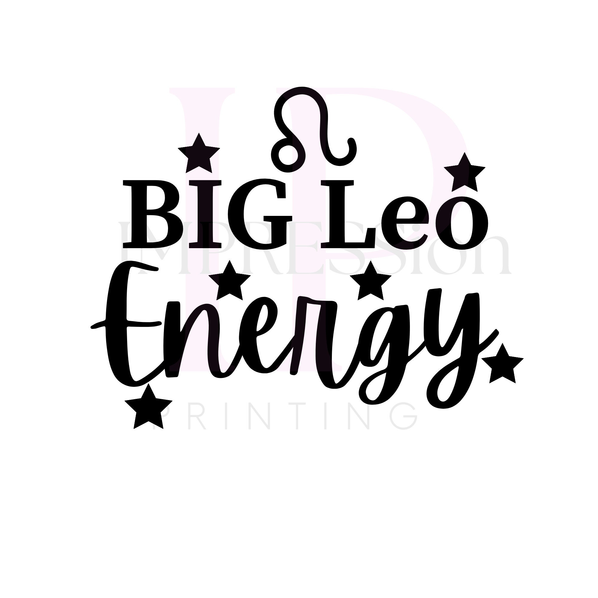 Big Leo Energy SVG PNG, Zodiac Sign, Birthday Tshirt, Digital Cut Files ...