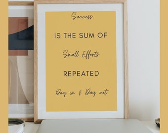 Success is the Sum of Small Efforts Repeated Day in and Day Out, Home ...