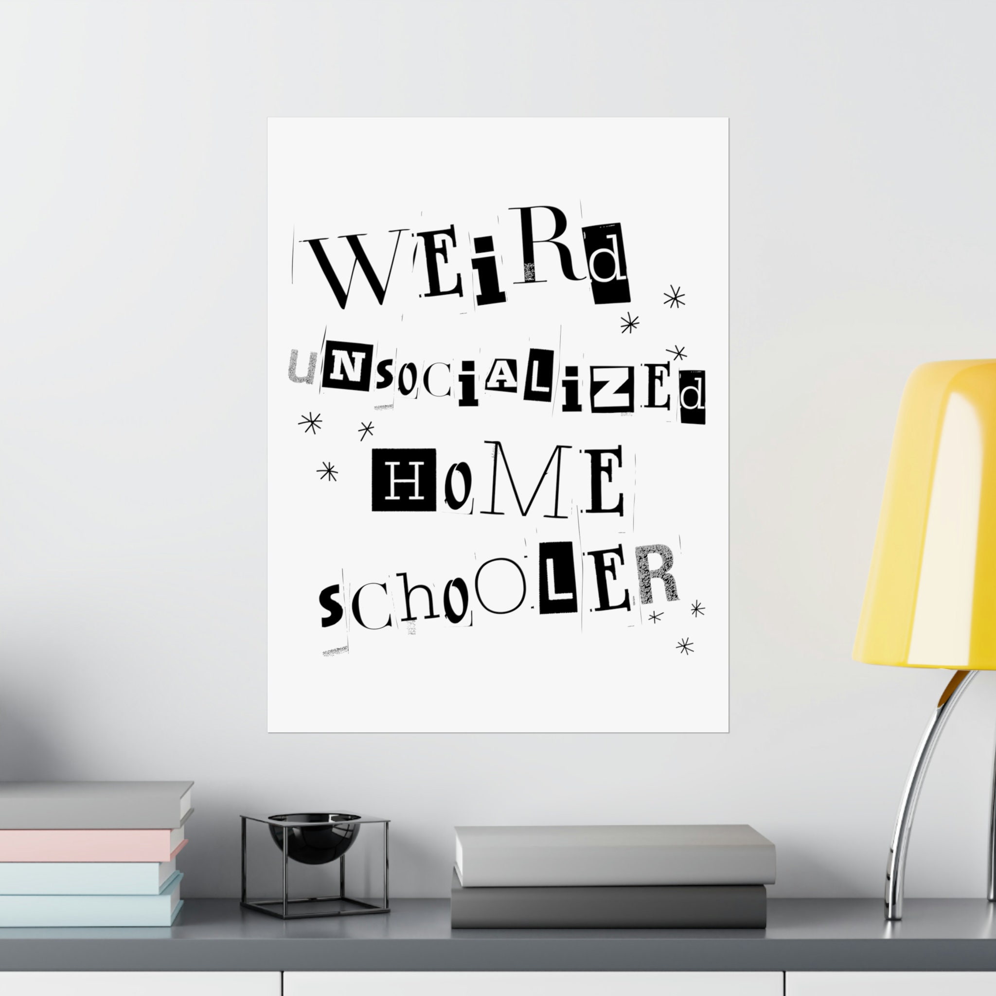 Weird Unsocialized Homeschooler Poster Unschooling Eclectic Homeschool ...