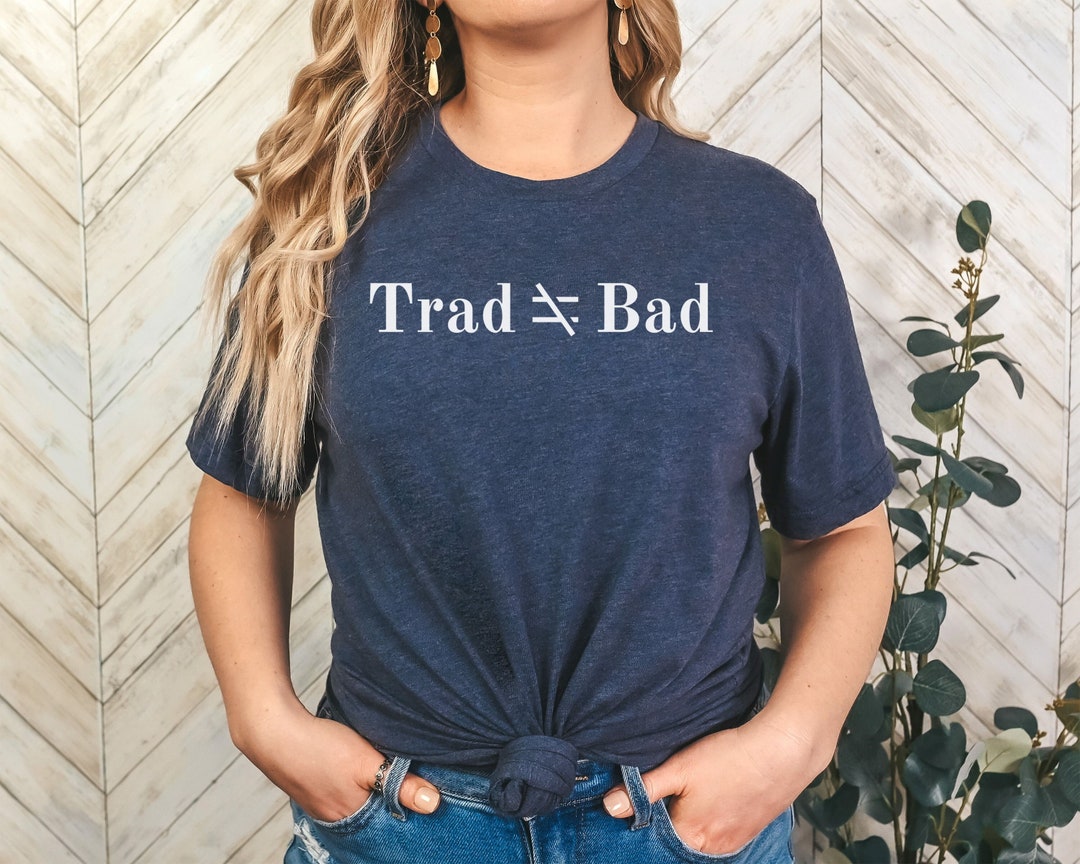 Trad Not Equal to Bad, Traditional Catholic, Rad Trad, Trad Catholic ...