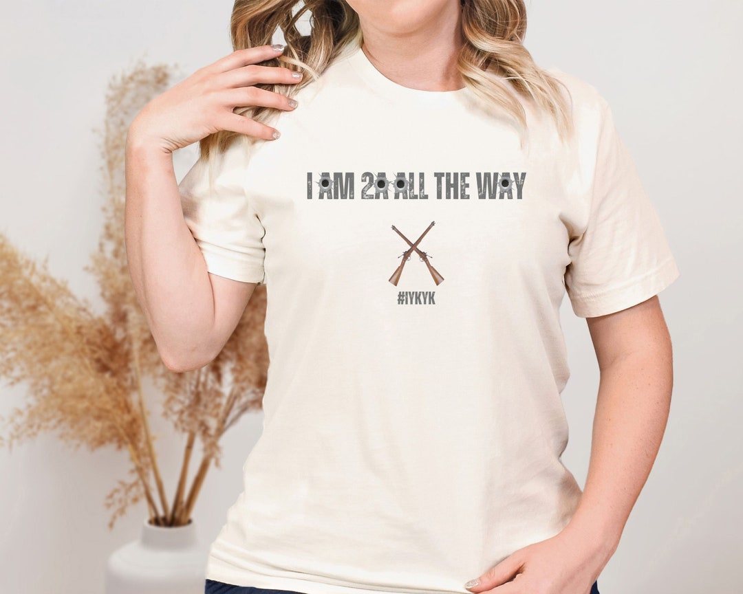 I Am 2A All the Way 2A Right to Bear Arms Shirt Gun Rights - Etsy