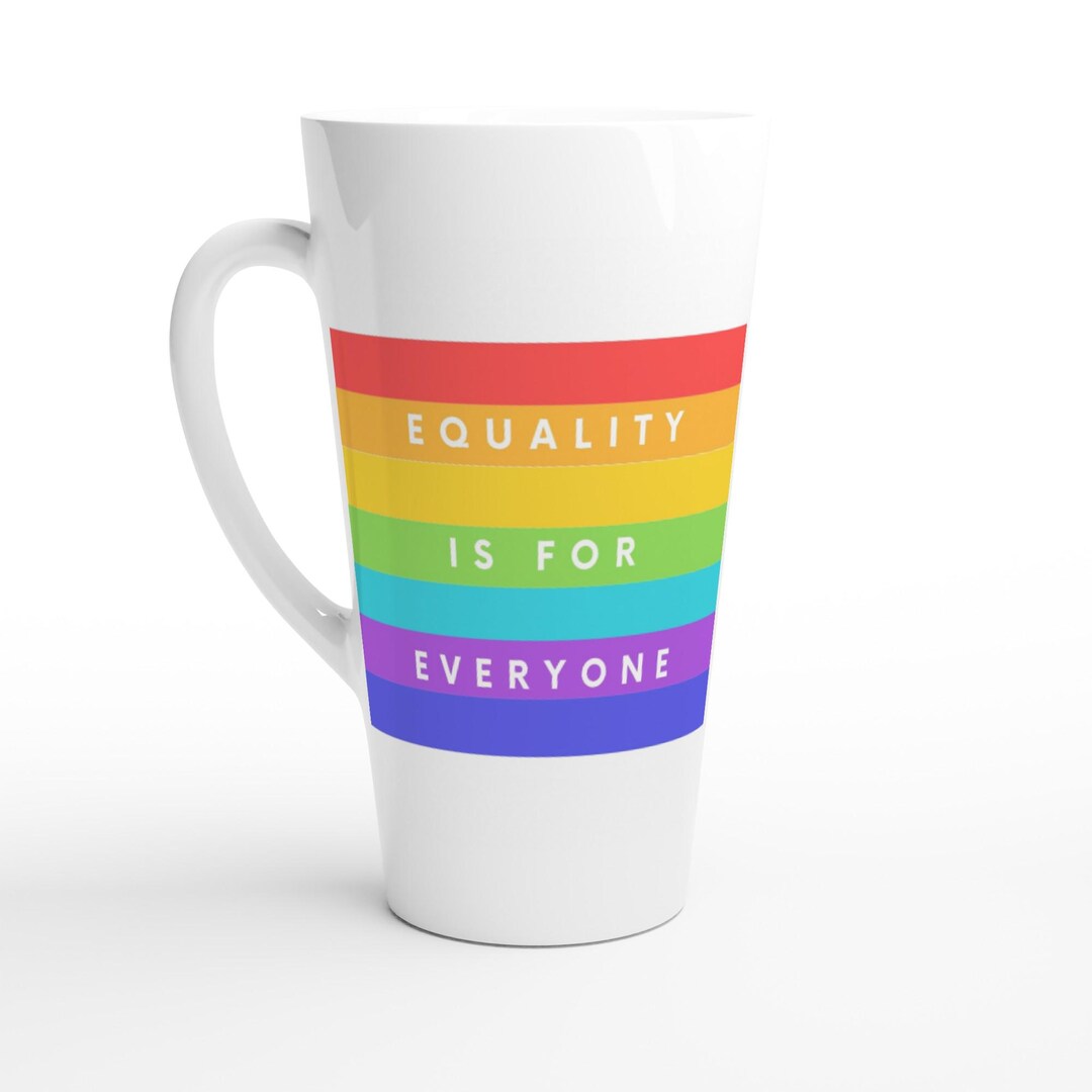 Equality is for Everyone White Latte 17oz Ceramic Mug - Etsy