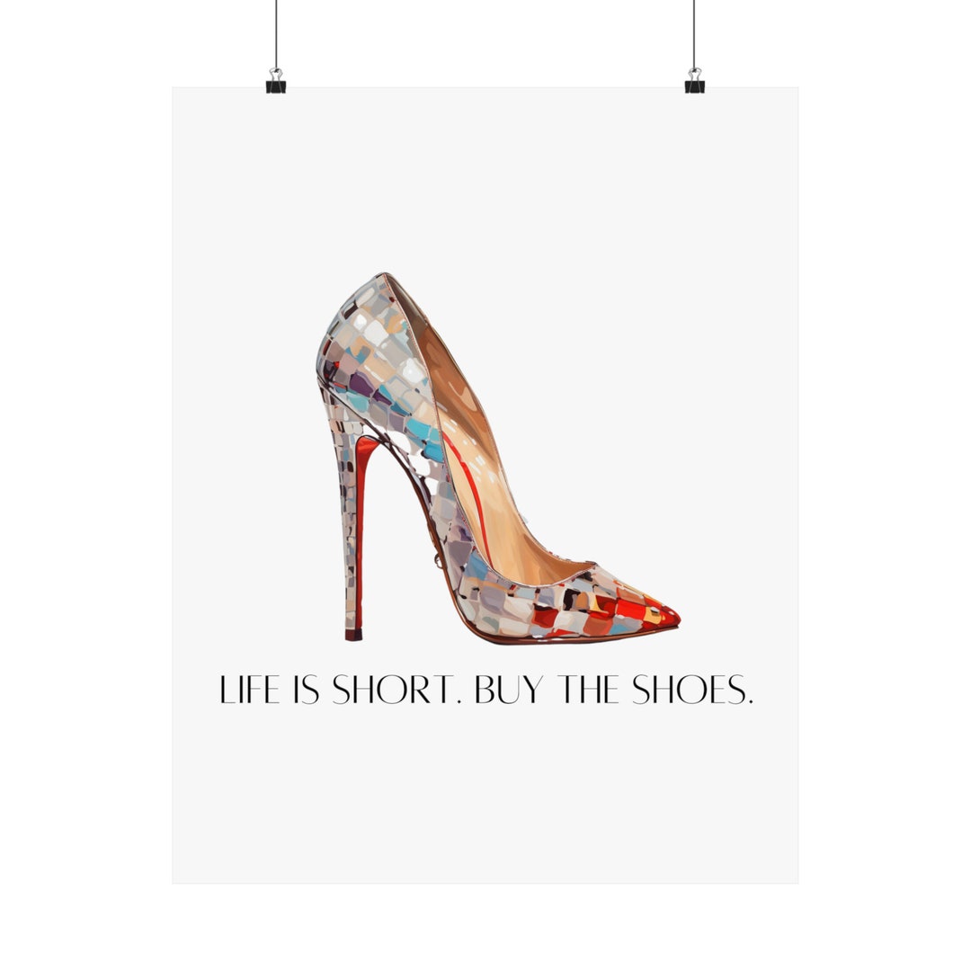 High Heel Poster | Premium Matte Vertical Poster | "life is Short. Buy ...
