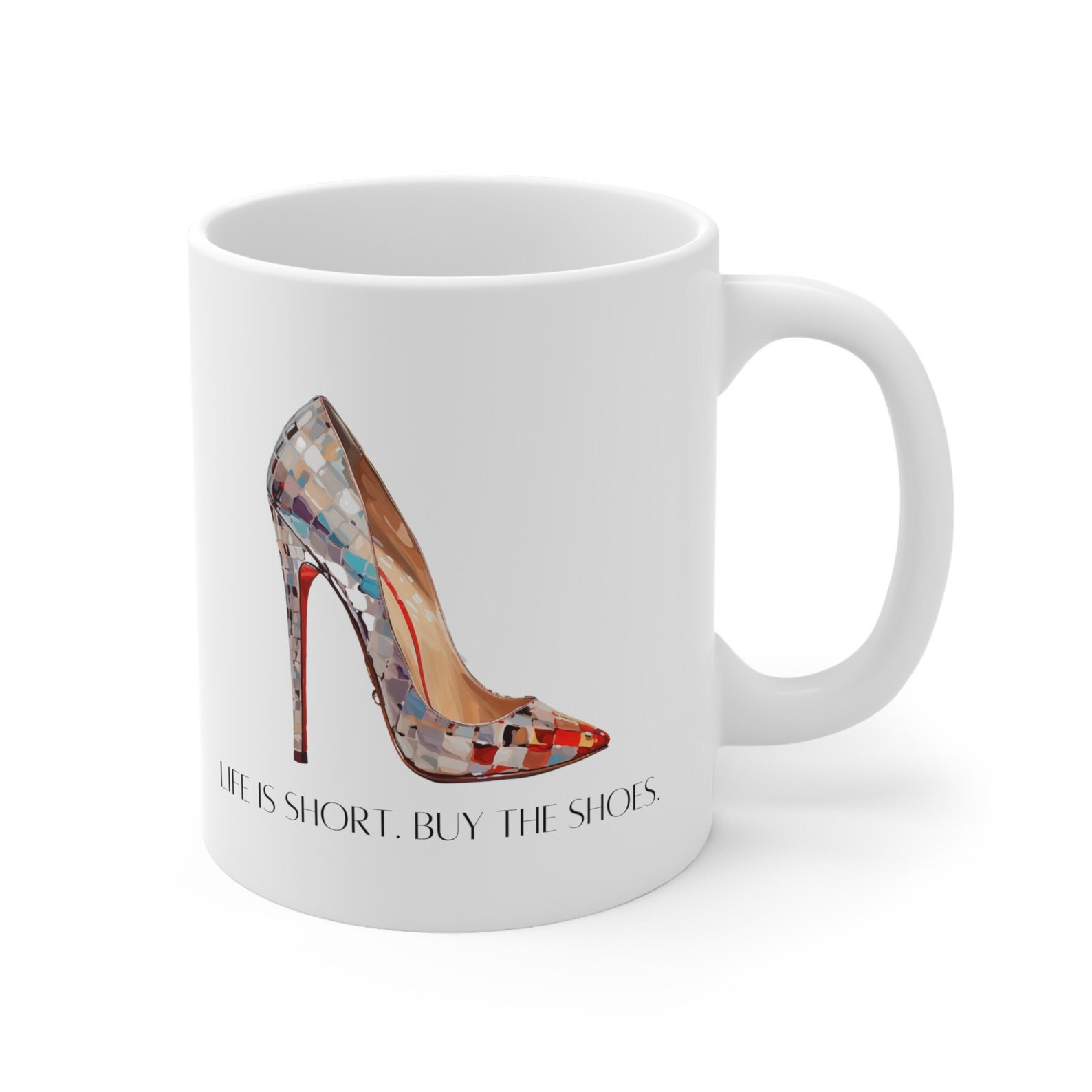 High Heel Mug | "life is Short. Buy the Shoes." | Fun Personality Gift ...