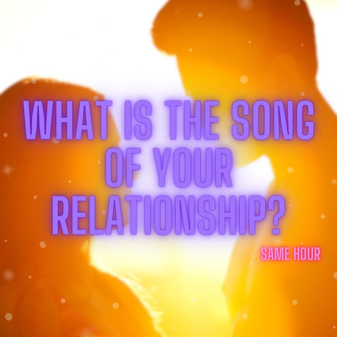 What Is The Song Of Your Relationship SAME HOUR Fun Reading Soulmate
