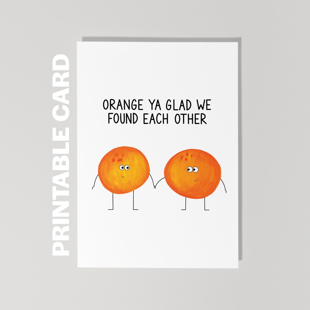 Printable Valentine's Day Card, Orange You Glad We Found Each Other ...