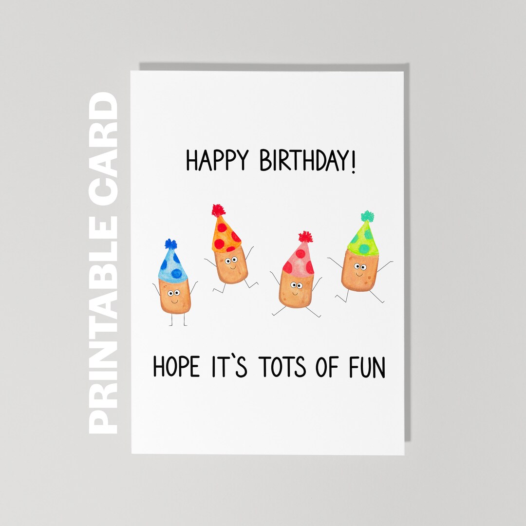 Printable Birthday Card, Happy Birthday Hope It's Tots of Fun, Funny ...