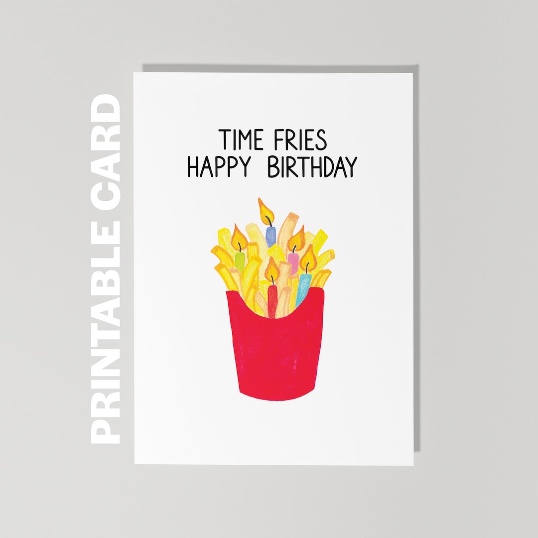 Printable Birthday Card, Time Fries, Funny Birthday Card, French Fry ...