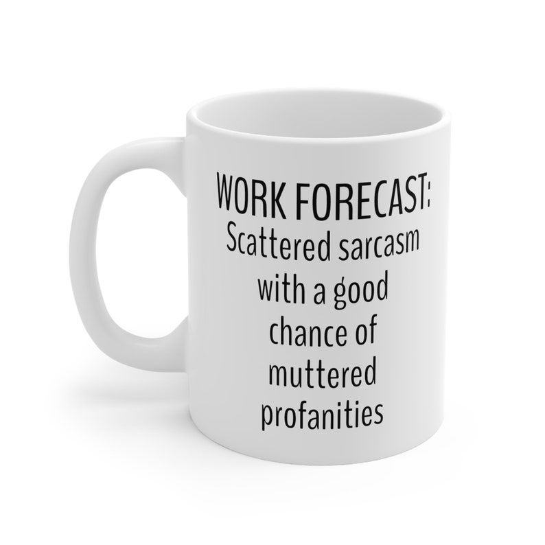 Funny Coffee Mug, Work Forecast Mug, Gift for Coworker, Sarcastic Work ...