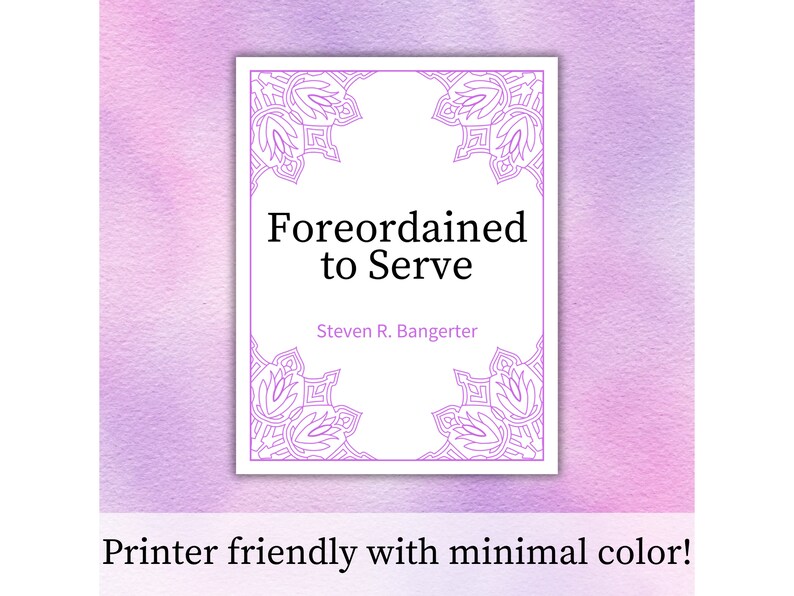 Foreordained to Serve - Steven R. Bangerter, Journal Edition Packet ...