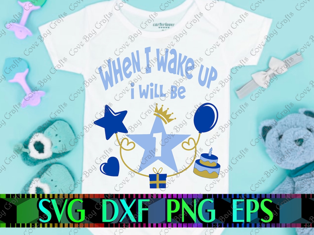 When I Wake up I Will Be 1 SVG DXF EPS Png Download, Printable ...