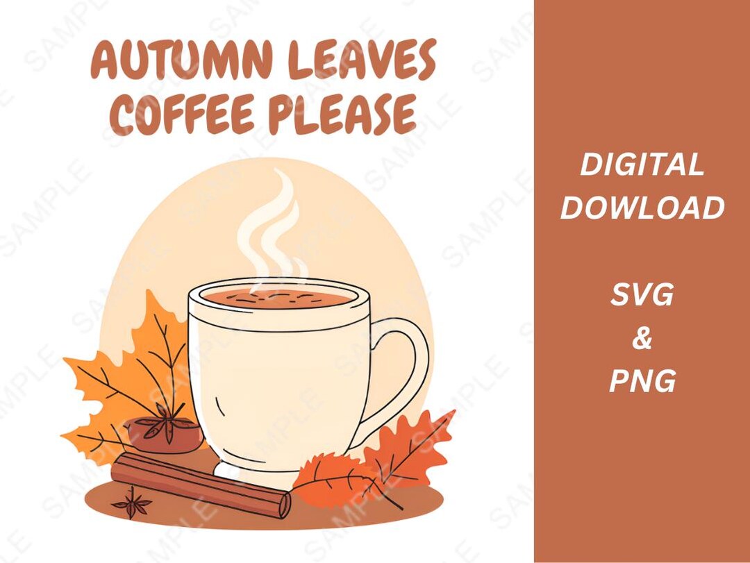 Autumn Leaves Coffee Please | PNG & SVG File | Fall Coffee Cups | Fall ...