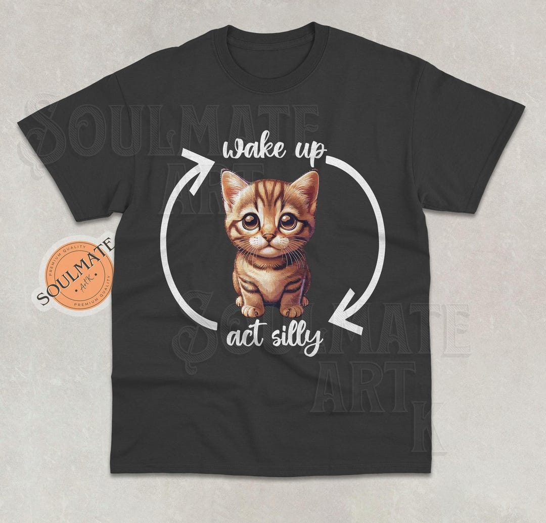 Wake up Act Silly Cat Shirt, Funny Cat Tshirt, Meme Kitty Sweatshirt ...