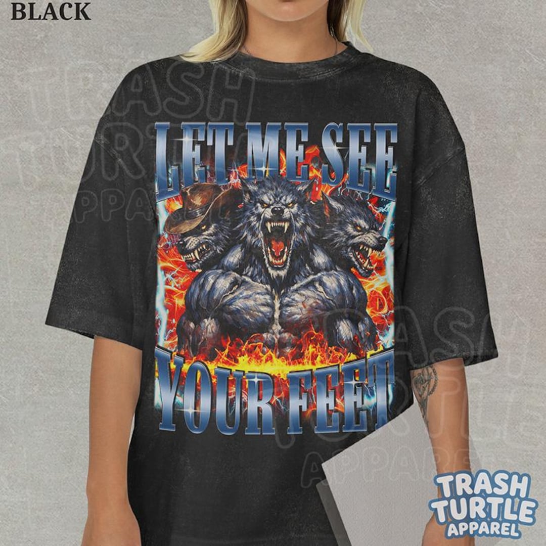 Let Me See Your Feet Shirt, Funny Alpha Wolf Tshirt, Hilarious Meme ...