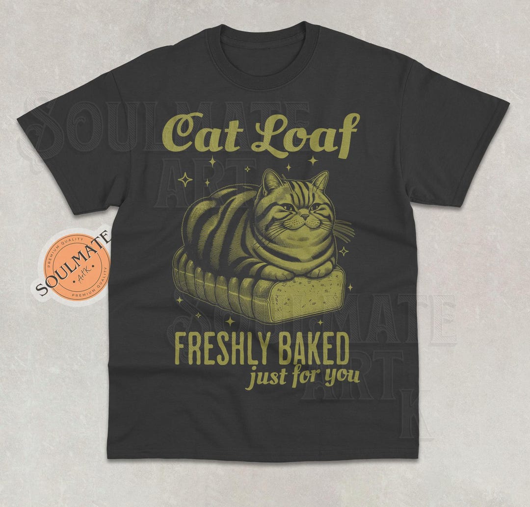 Meme Cat Loaf Freshly Baked for You Shirt, Funny Cat Tshirt, Cute Cat ...