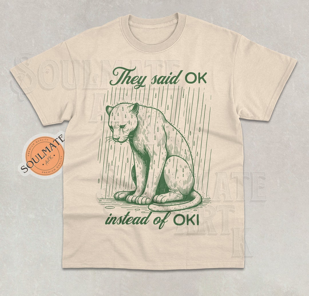 They Said Ok Instead of Oki Meme Shirt, Funny Animal Tshirt, Specific ...