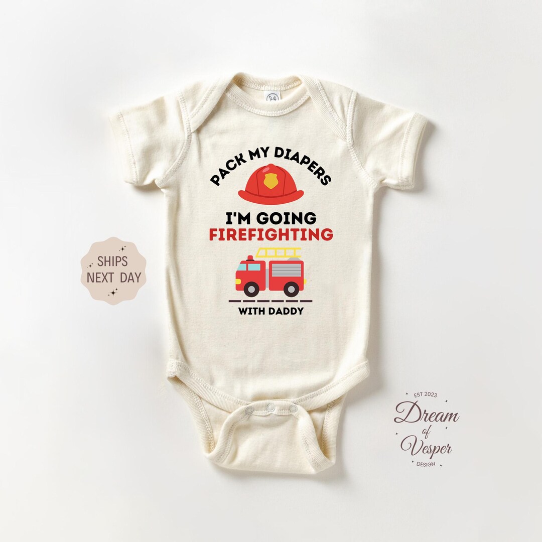 Pack My Diapers I'm Going Firefighting With Daddy Outfit, Funny Fireman ...