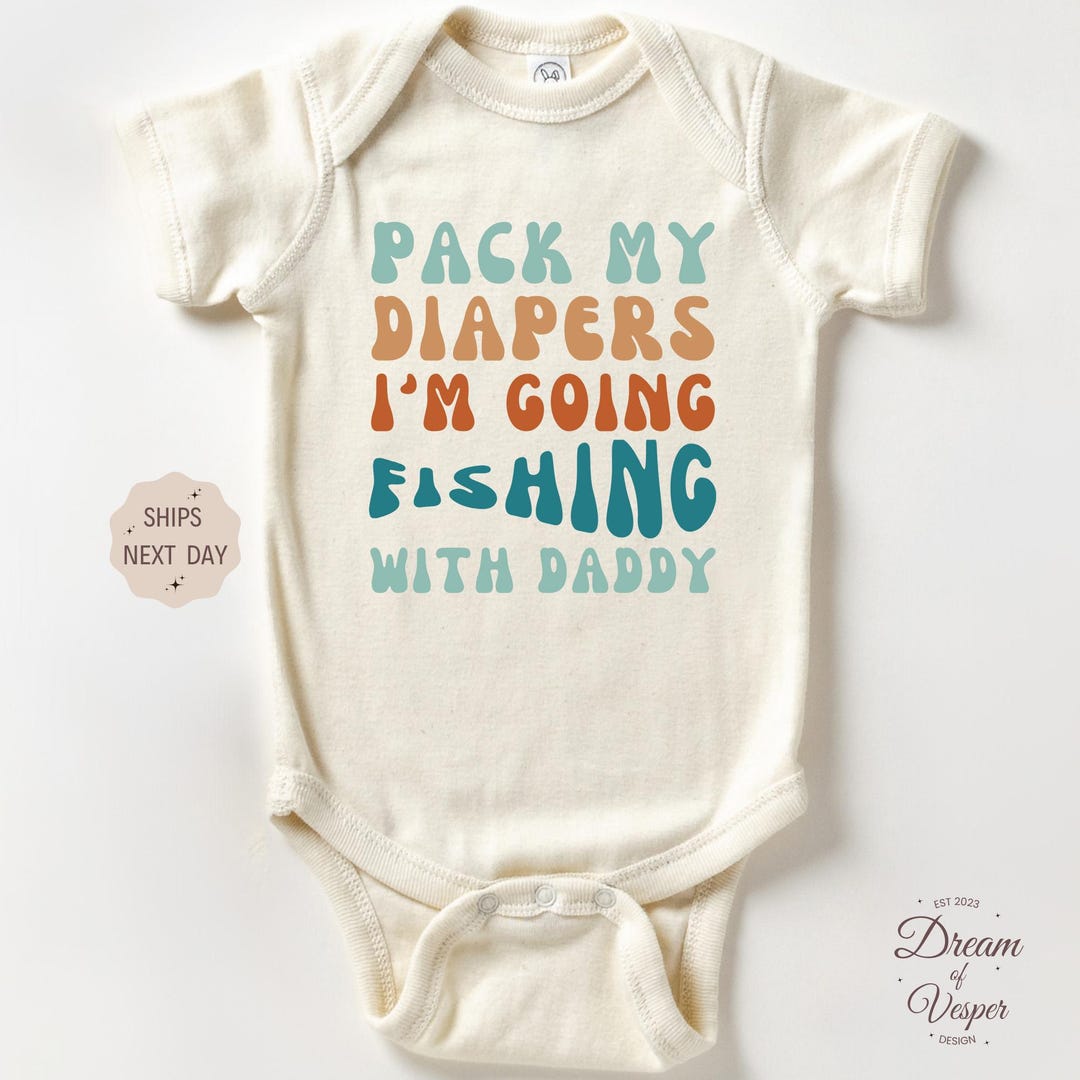 Pack My Diapers I'm Going Fishing With Daddy Babyonesie®, Daddy's ...