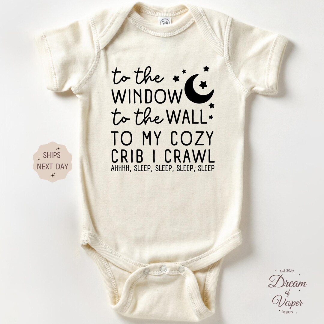 To the Window to the Wall to My Cozy Crib I Crawl Onesie®, Baby ...