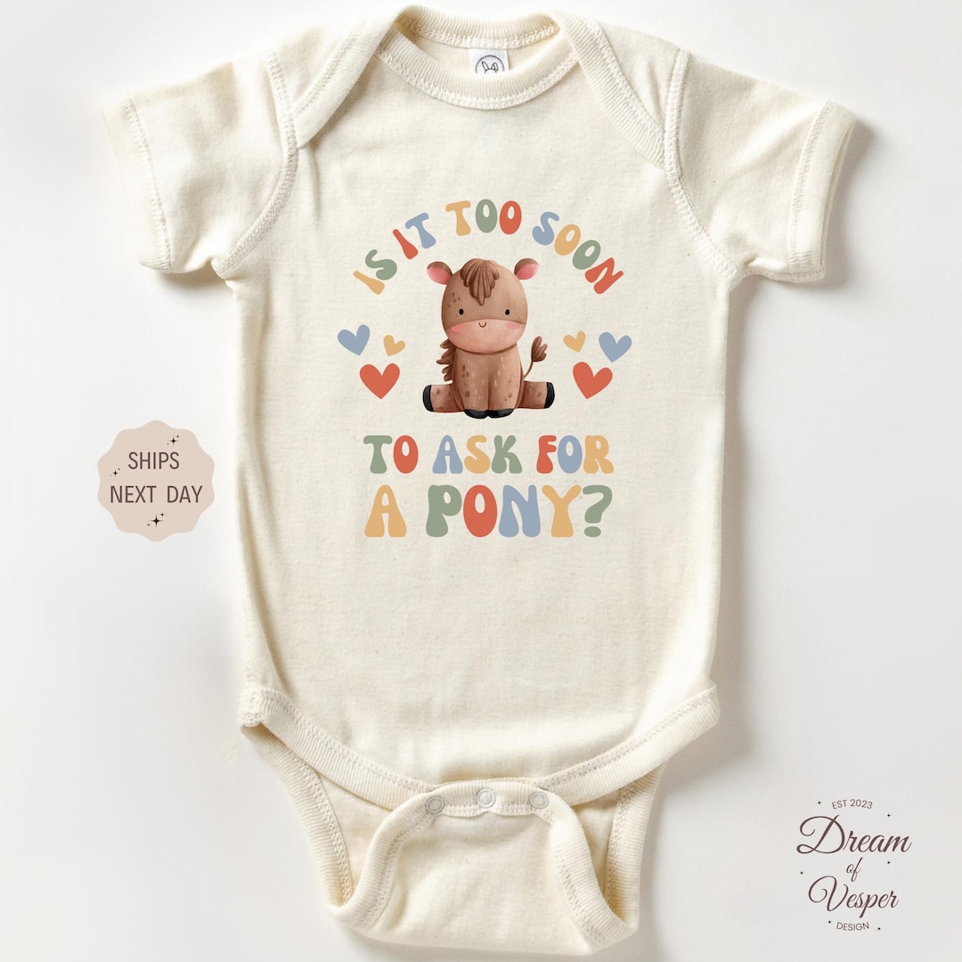 Is It Too Soon to Ask for A Pony Onesie®, Newborn Baby Bodysuit, Pony Lover Baby Onesie®, Pony ...
